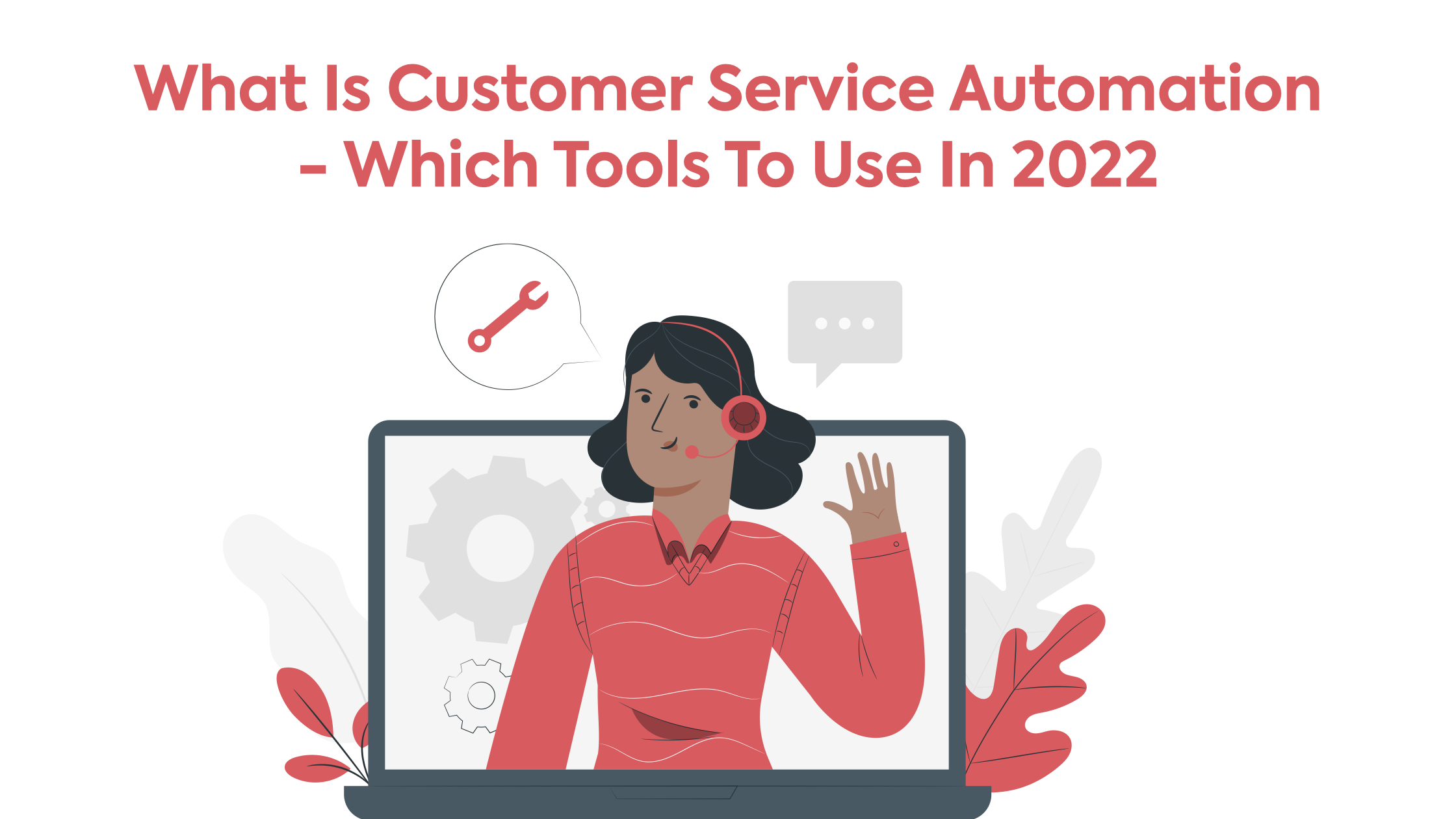 Customer Service Automation Tools to Use In 2022 - Juphy