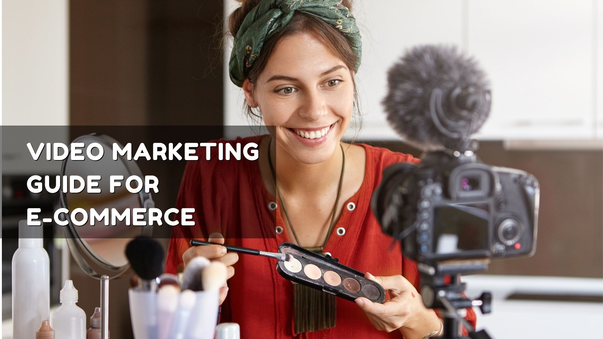 Video Marketing Guide for E-commerce - Juphy